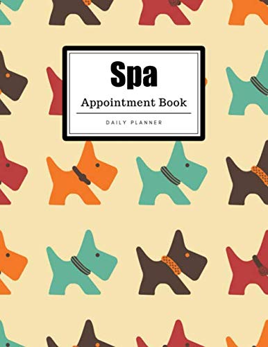 Spa Appointment Book: Dog Design | Weekly, Daily, Hourly Spa ...