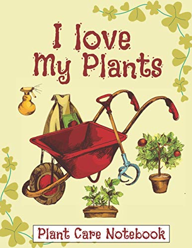 I love my Plants ( Plant Care Notebook ): House Plant Journal , a ...