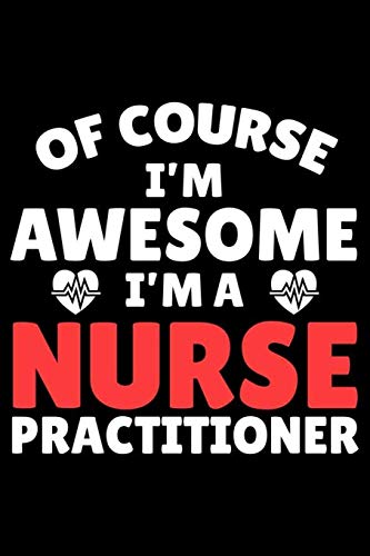 Of Course I'm Awesome I'm A Nurse Practitioner: Funny Nurse Daily ...