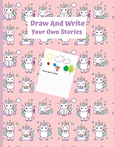 Draw And Write Your Own Stories: Half Ruled and Half Blank Pages for ...