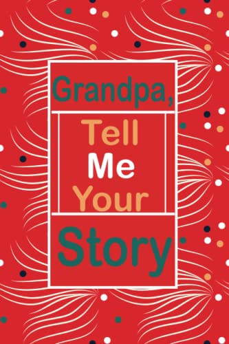 Grandpa,Tell Me Your Story: A grandad’s guided life story journal to ...