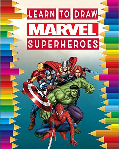 Learn to Draw Marvel super heroes: how to draw your favorite Avengers ...