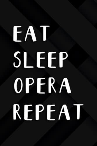 Inspirational Gift: Eat Sleep Opera Repeat Singer Lover Funny Gift ...