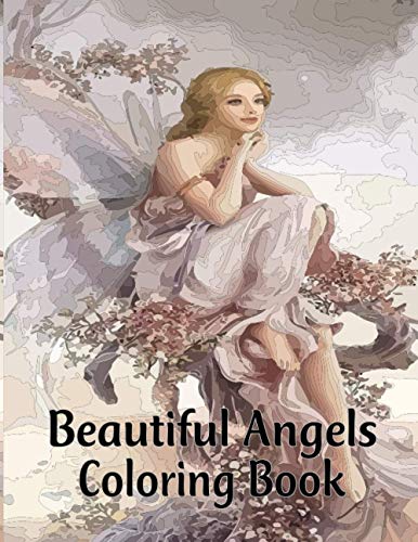 Beautiful angels coloring book: An Adult Coloring Book with beautiful ...