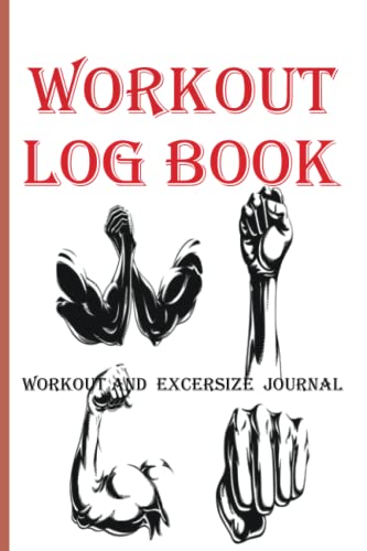 Workout Log Book: Exercise Notebook and Fitness Journal for Personal ...