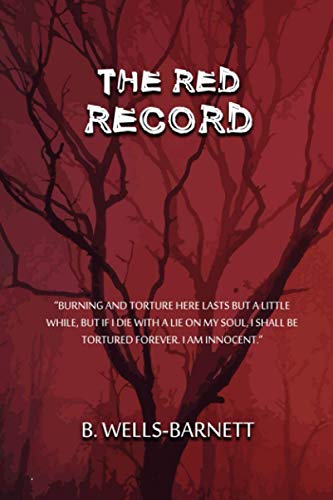 The Red Record : Tabulated Statistics and Alleged Causes of Lynching in ...