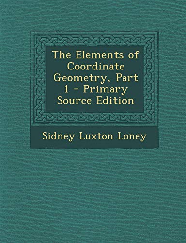 The Elements of Coordinate Geometry, Part 1 - Primary Source Edition by ...