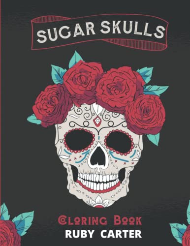 Sugar Skulls Coloring Book: Stress Relieving 'Day of The Dead' Skulls ...