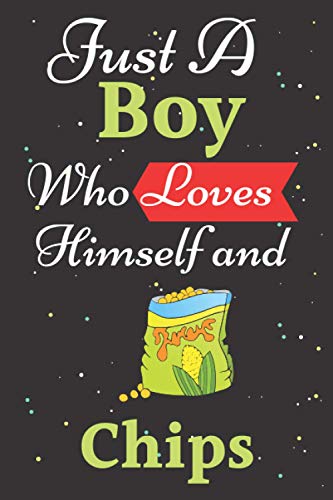 Just a Boy Who Loves Himself and Chips: Chips Gift Notebook for Boss ...