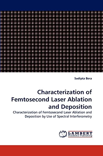 Characterization of Femtosecond Laser Ablation and Deposition ...