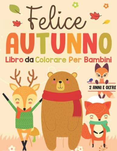 Ciao Autunno Libro da Colorare Per Bambini (2 ANNI E OLTRE): 40 ...