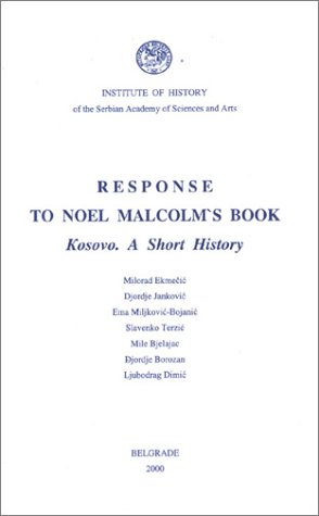Response to Noel Malcolm's Book: Kosovo. a Short History by Milorad Ekmečić | Goodreads