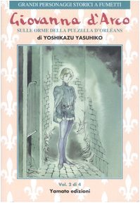 Giovanna d'Arco. Sulle orme della pulzella d'Orlèans by Yoshikazu Yasuhiko | Goodreads