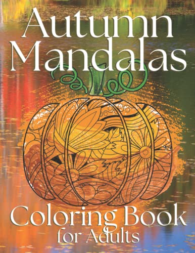 Autumn Mandalas Coloring Book for Adults - 01: Fall Season Mandala ...