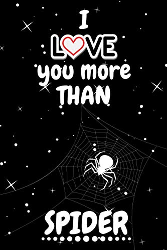 I Love You More Than Spider: Spider lover Notebook for boys and girls ...