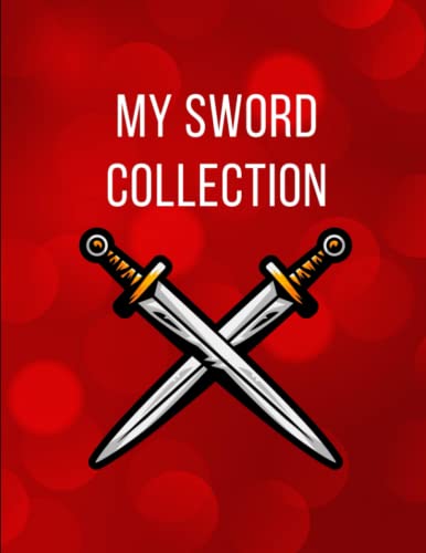 My Sword Collection: Sword Inventory Journal Notebook to Keep Track of ...