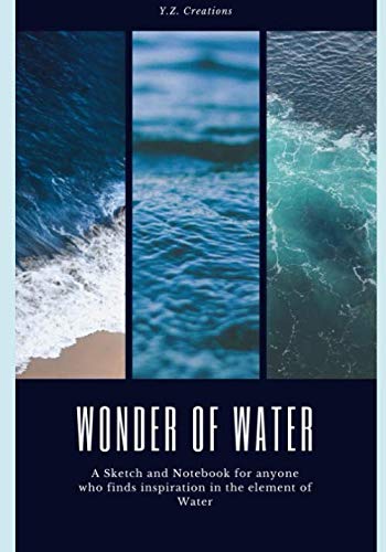 Wonder of Water: A Sketch and Notebook for anyone who finds Inspiration ...