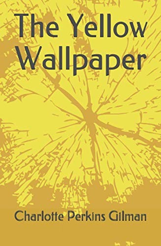 The Yellow Wallpaper by Charlotte Perkins Gilman | Goodreads