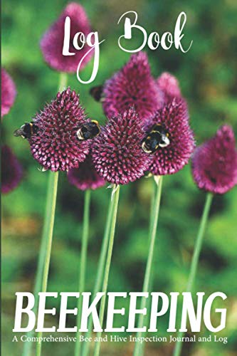 Beekeeping Log Book: A Comprehensive Bee and Hive Inspection Journal and Log | Beekeeper Record ...