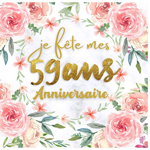 Je fête mon 59 an Anniversaire: Livre d'or anniversaire 59 ans,cadeau ...