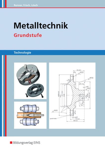 Metalltechnik Technologie. Grundstufe. Arbeitsblätter. by Erich Renner | Goodreads