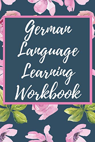 German Language Learning Workbook: The Quick and Easy Way to Learn ...