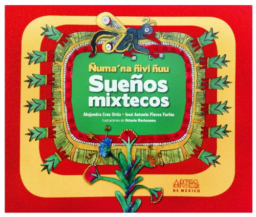 Suenos mixtecos / Mixtec Dreams by Alejandra Cruz Ortiz | Goodreads