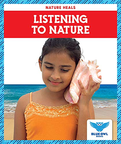 Listening to Nature (Blue Owl Books: Nature Heals) by Abby Colich ...