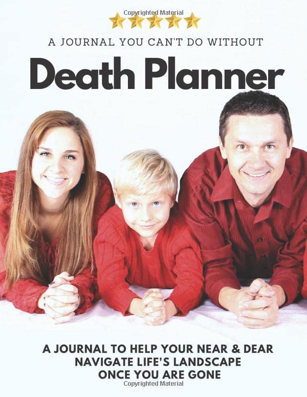 Death Planner: A Journal to help your Near & Dear ones navigate Life's ...