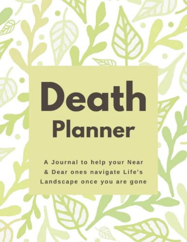Death Planner: A Journal to help your Near & Dear ones navigate Life's ...