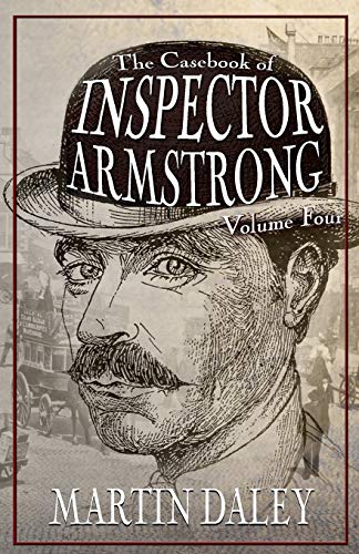 The Casebook of Inspector Armstrong - Volume 4 by Martin Daley | Goodreads