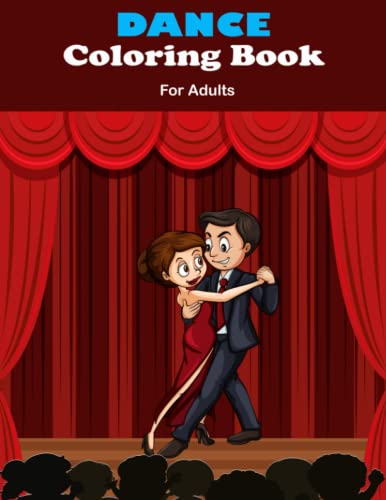 Dance Coloring Book: Break dancing & Ballet.An Adult Coloring Book ...