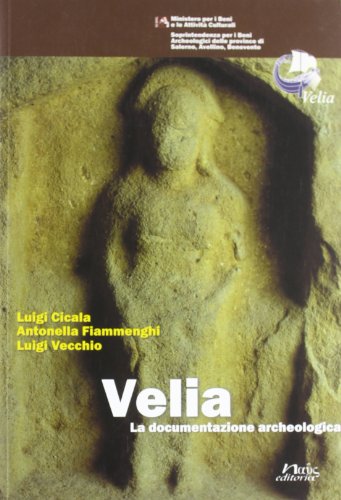 Velia. La documentazione archeologica by Luigi & others CICALA | Goodreads