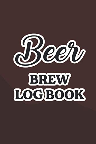Beer Brew Log Book: Beer Technique Journal, Notebook Of Beer ...