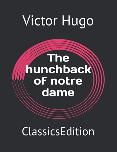 The hunchback of notre dame: ClassicsEdition by Victor Hugo | Goodreads