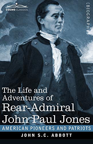 The Life and Adventures of Rear-Admiral John Paul Jones, Illustrated ...
