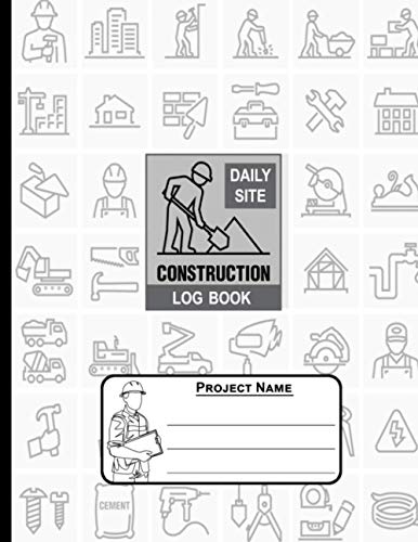 Construction Site Daily Log Book: Construction & Maintenance Daily Log ...