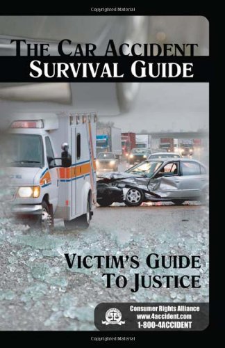The Car Accident Survival Guide: the Victim's Guide to Justice by ...