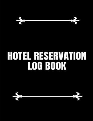 Hotel Reservation Log Book: Hotel Guest Book, Booking Calendar Book ...