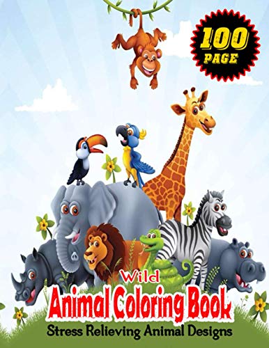 WIld Animal Coloring Book Stress Relieving Animal Designs: An Adult ...