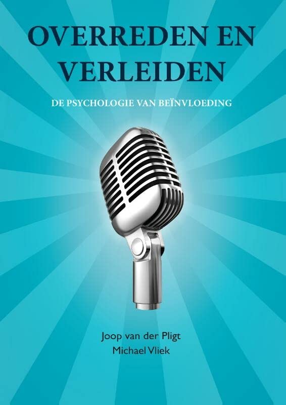 Overreden en verleiden: de psychologie van beïnvloeding by Joop Van Der ...