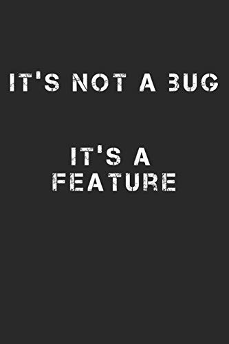 It's Not A Bug. It's A Feature: Notebook A5 Size, 6x9 inches, 120 lined Pages, Programmer Coder ...