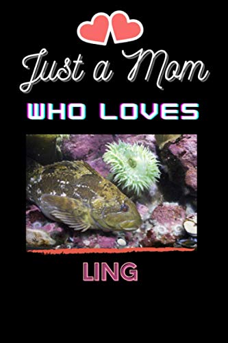 Just A Mom Who Loves Ling: Ling Lover Blank Lined Notebook Funny Gifts ...