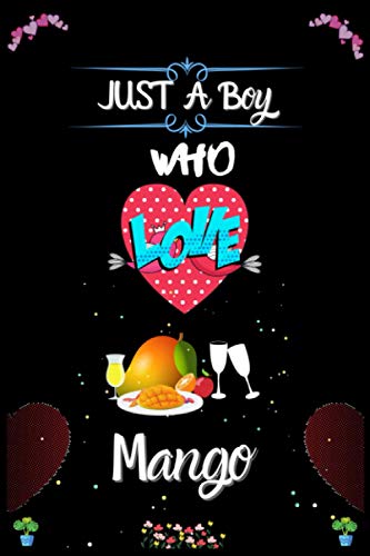 Just A Boy Who Loves Mango: Food Watching Blank Lined Notebook for ...