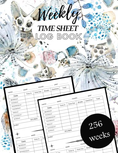 Weekly Time Sheet Log Book: Work Hours Log Including Overtime | Time ...