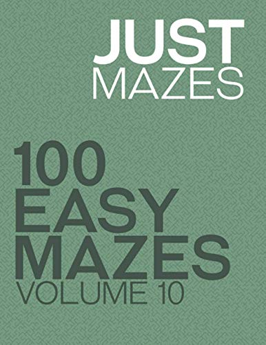 Just Mazes: 100 Easy Mazes: Volume 10 by Just Mazes | Goodreads