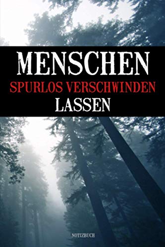 Menschen spurlos verschwinden lassen - Notizbuch: Journal, Tagebuch mit ...