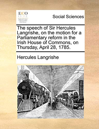 The speech of Sir Hercules Langrishe, on the motion for a Parliamentary ...