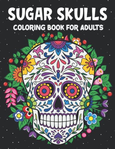 Sugar Skulls Coloring Book for Adults: Fun Cute and Stress Relieving ...