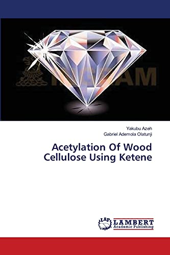 Acetylation Of Wood Cellulose Using Ketene by Yakubu Azeh | Goodreads